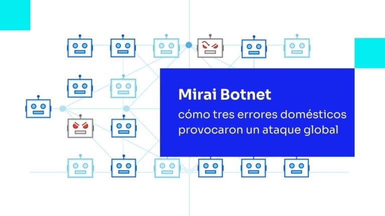 Mirai Botnet: tres errores que provocaron un ataque global